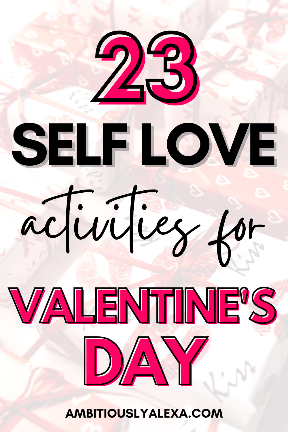 23 Self Love Valentine's Day Ideas to Treat Yourself - Ambitiously Alexa