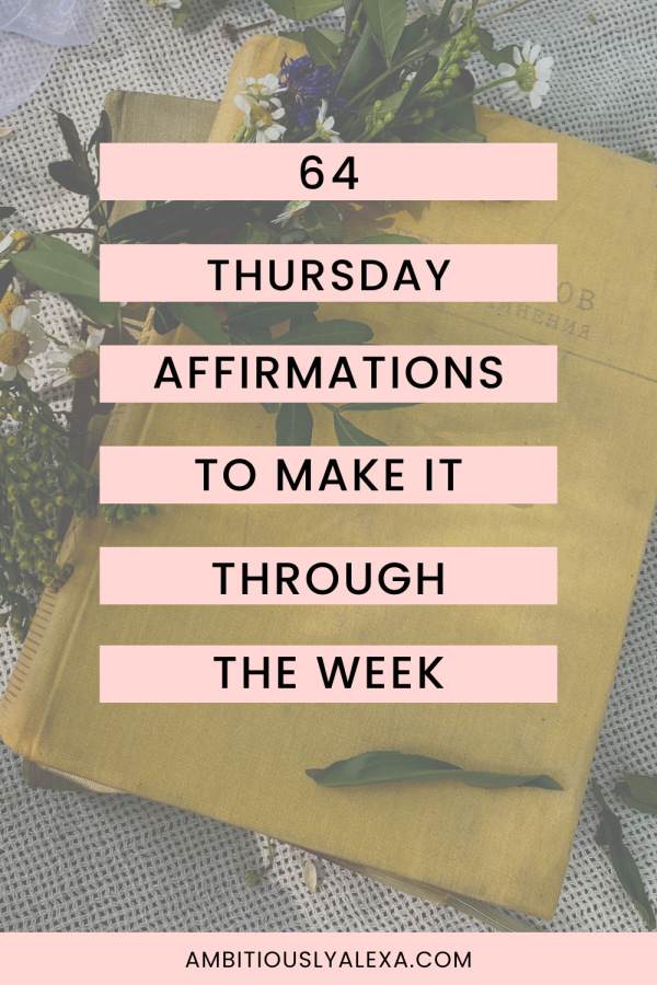 64 Thursday Affirmations for a Late Week Mood Boost - Ambitiously Alexa