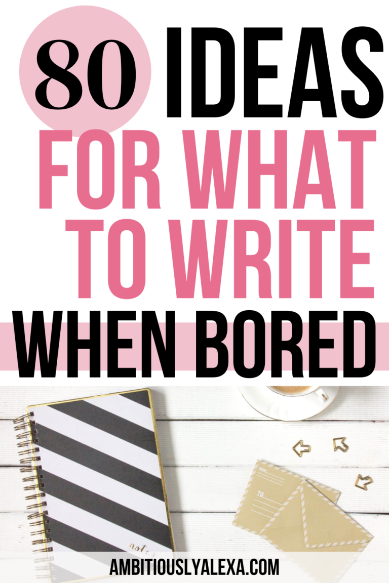 What to Write When Bored: 80 Super Interesting Ideas - Ambitiously Alexa