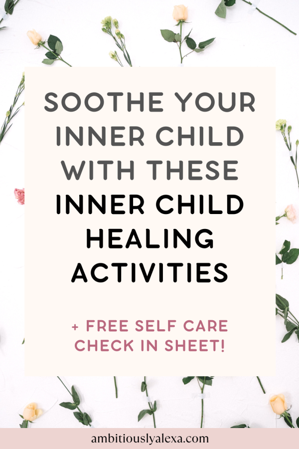 20+ Inner Child Activities to Heal and Feel Alive - Ambitiously Alexa