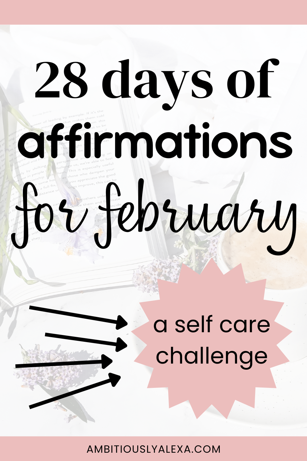 28 February Affirmations for Daily Positive Vibes - Ambitiously Alexa