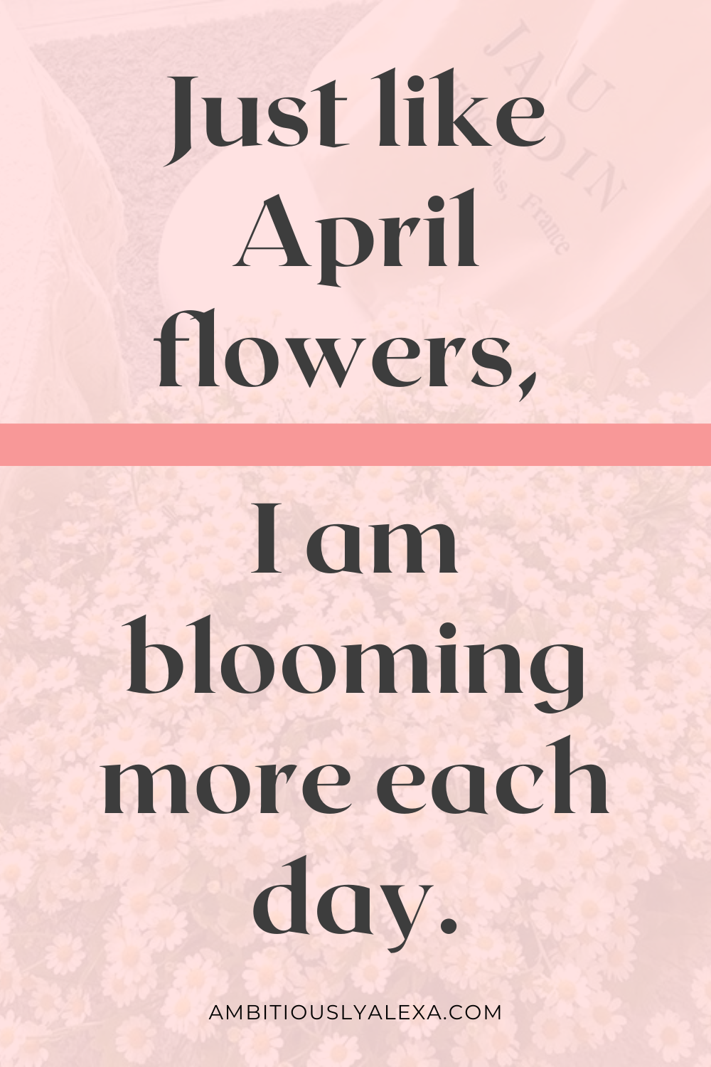 30 April Affirmations to Invite Positivity Into Each Day - Ambitiously Alexa
