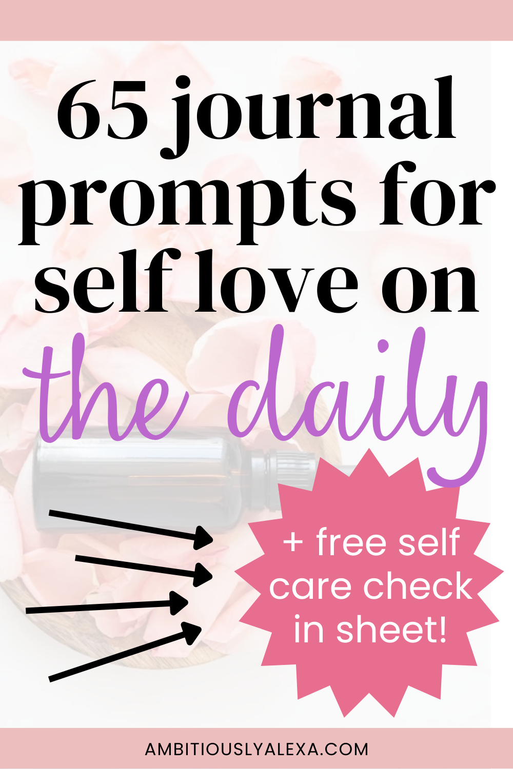 65 Journal Prompts for Self Love to Empower Yourself - Ambitiously Alexa