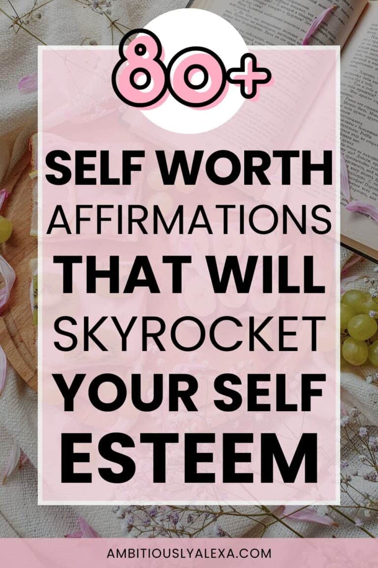 80+ Self Worth Affirmations to Validate Yourself - Ambitiously Alexa