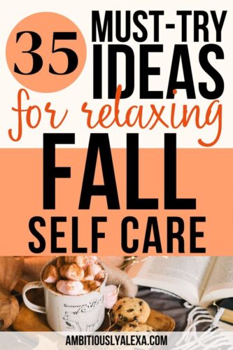 35 Fall Self Care Ideas to Stay Cozy and Happy - Ambitiously Alexa