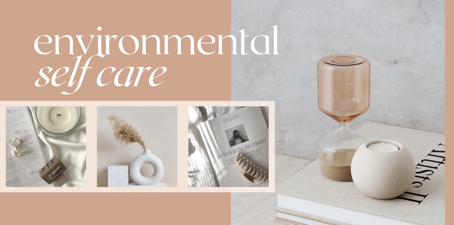 Environmental Self Care: 57 Ideas for a Stress-Free Space - Ambitiously ...