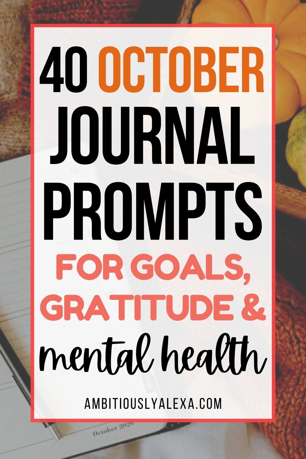 58 October Journal Prompts to Get Inspired This Fall - Ambitiously Alexa