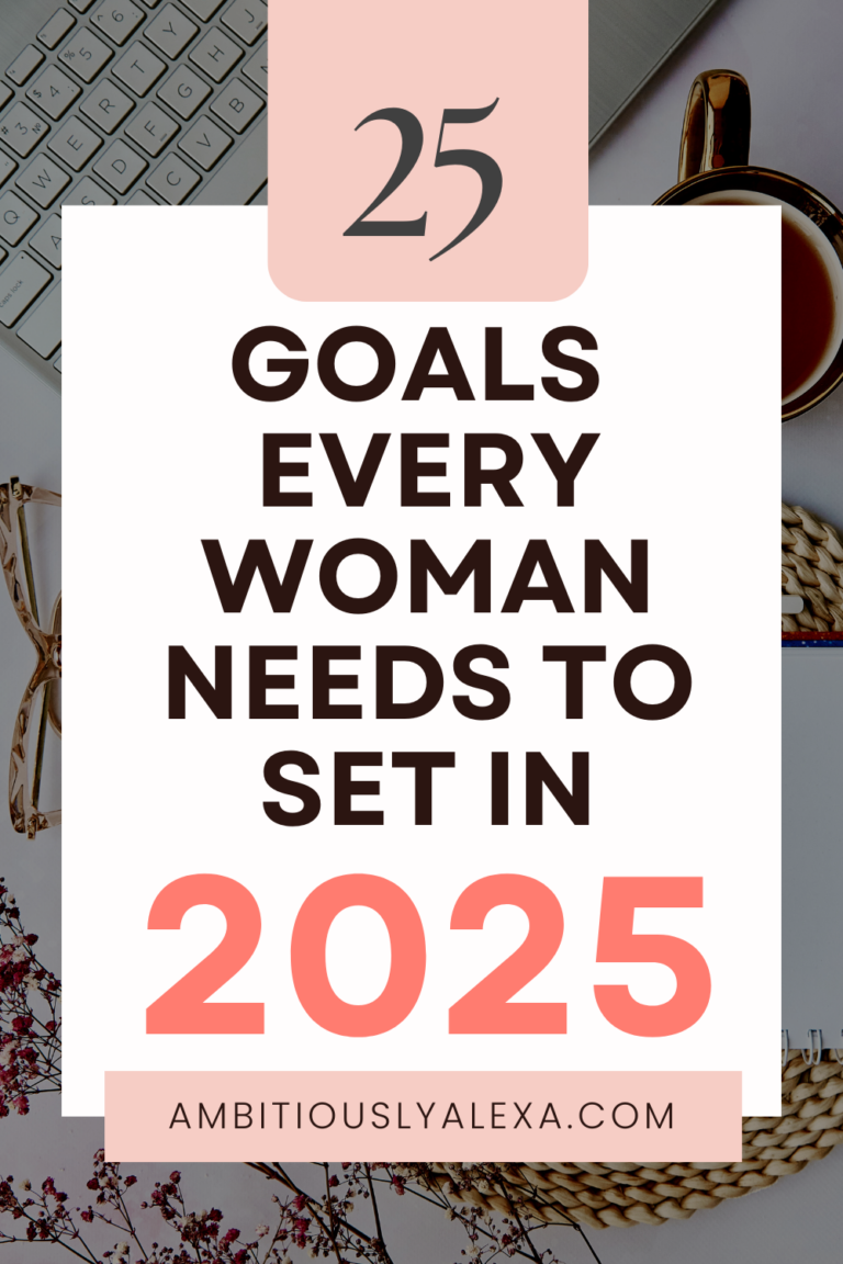 25 Goals to Set in 2025: Goal Ideas for Personal Growth - Ambitiously Alexa